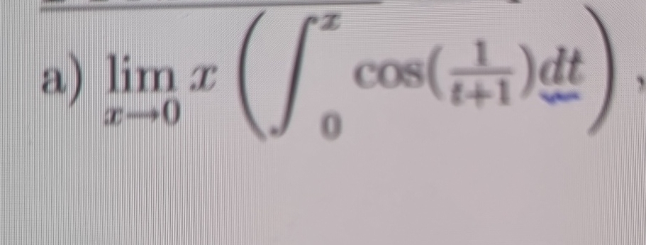 Solved a) limx→0x(∫0xcos(1t+1)dt), | Chegg.com