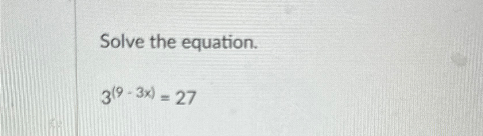 Solved Solve the equation.3(9-3x)=27 | Chegg.com