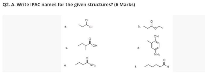Solved Q2. A. Write IPAC names for the given structures? (6 | Chegg.com