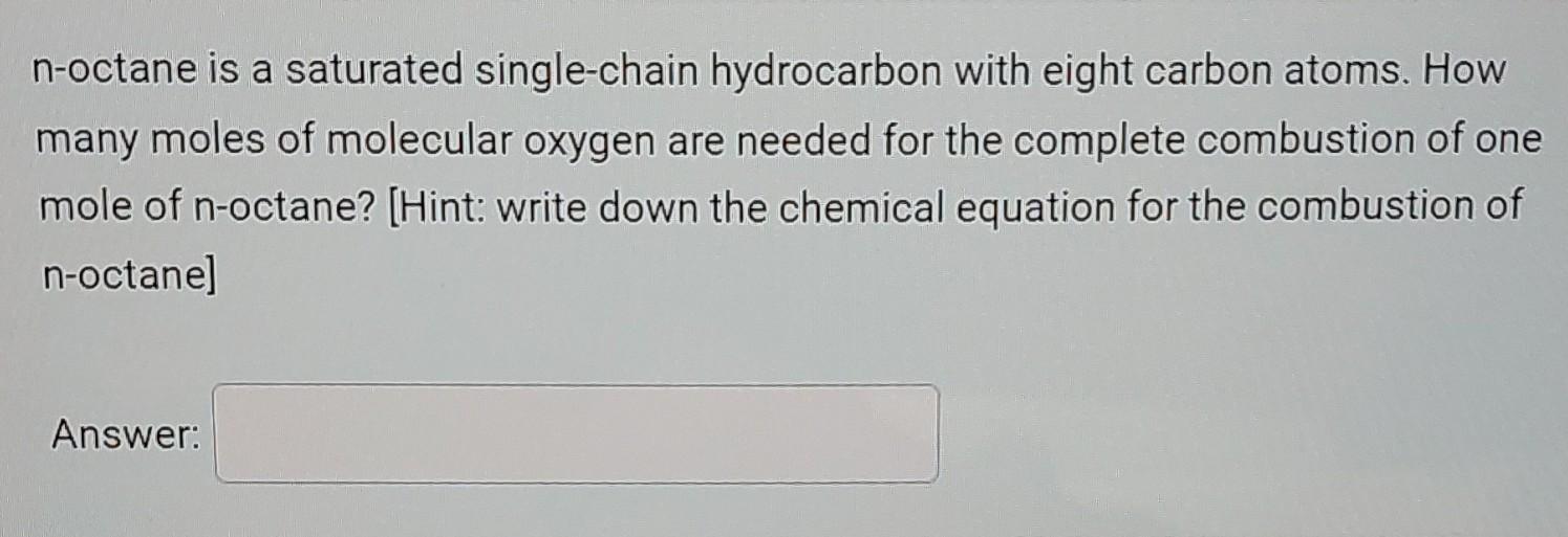 Solved n-octane is a saturated single-chain hydrocarbon with | Chegg.com