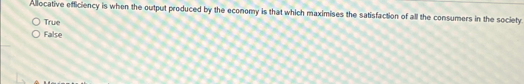 Solved Allocative efficiency is when the output produced by | Chegg.com