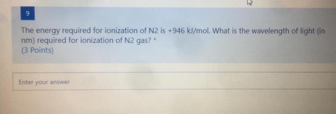 Solved 9 The energy required for ionization of N2 is +946 | Chegg.com