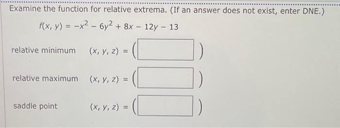 Solved Examine the function for relative extrema. (If an | Chegg.com