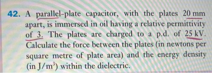 Solved 42. A parallel-plate capacitor, with the plates 20 mm | Chegg.com