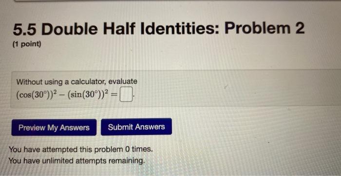 Solved 5.5 Double Half Identities: Problem 2 (1 point) | Chegg.com
