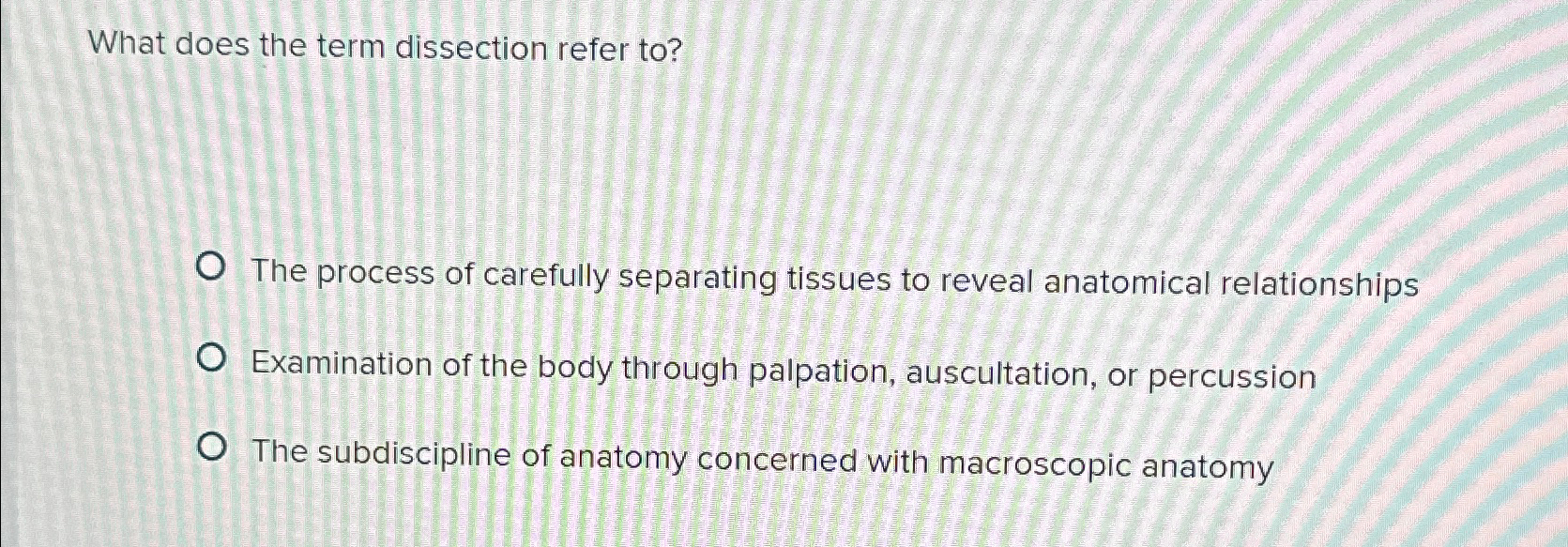 Solved What does the term dissection refer to?The process of | Chegg.com