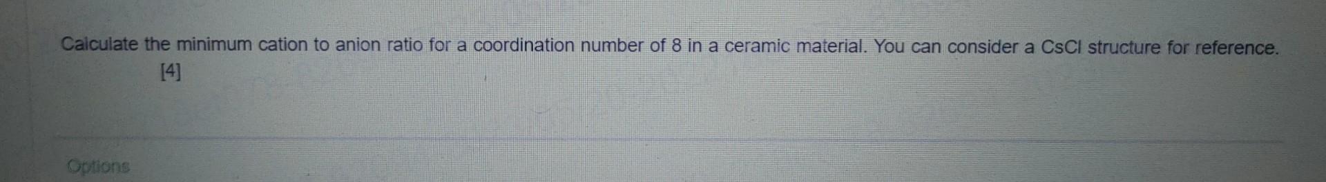 Solved Calculate The Minimum Cation To Anion Ratio For A