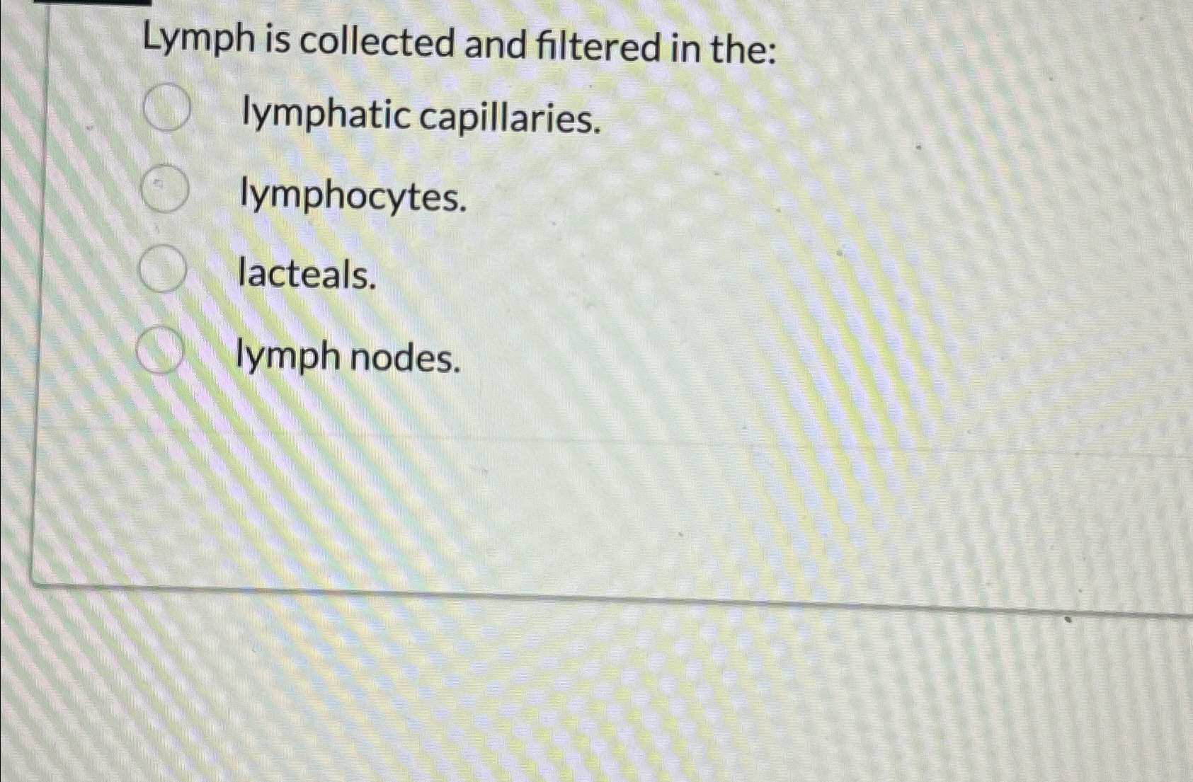 Solved Lymph is collected and filtered in the:lymphatic | Chegg.com