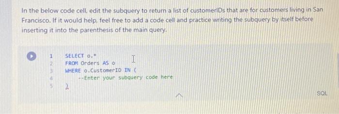 Solved In the below code cell, edit the subquery to return a | Chegg.com