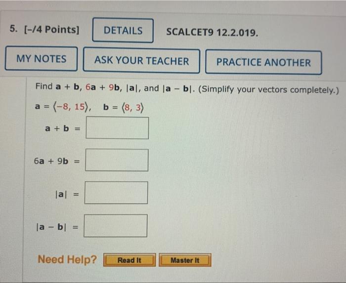 Solved Find a+b,6a+9b,∣a∣, and ∣a−b∣. (Simplify your vectors | Chegg.com