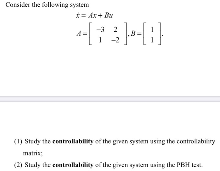 Solved Consider the following system * = Ax + Bu A = 1 -2 | Chegg.com
