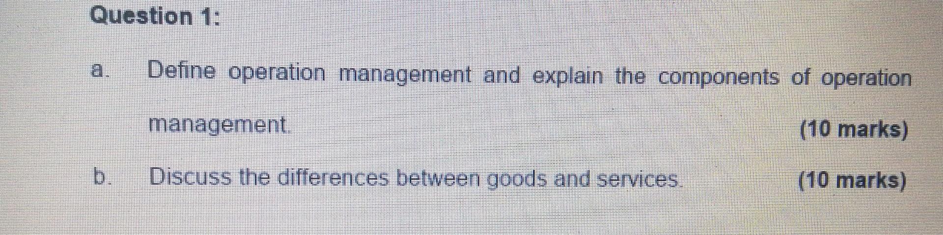 Solved Question 1: Define operation management and explain | Chegg.com