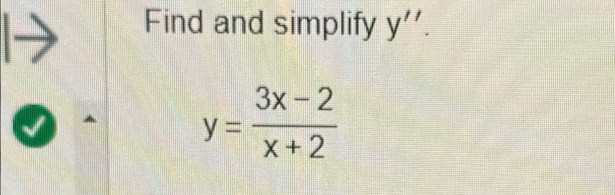 Solved Find and simplify y''.y=3x-2x+2 | Chegg.com