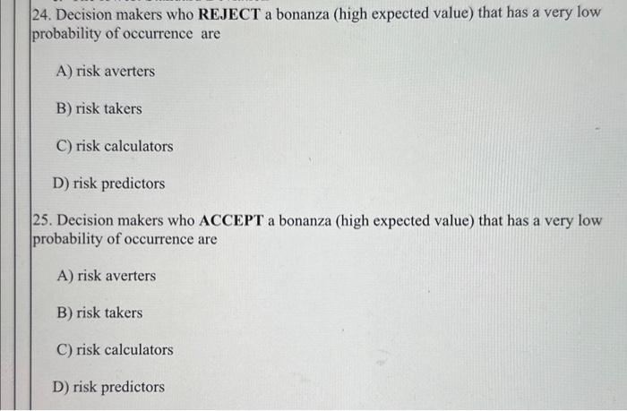 Solved 24. Decision makers who REJECT a bonanza (high | Chegg.com