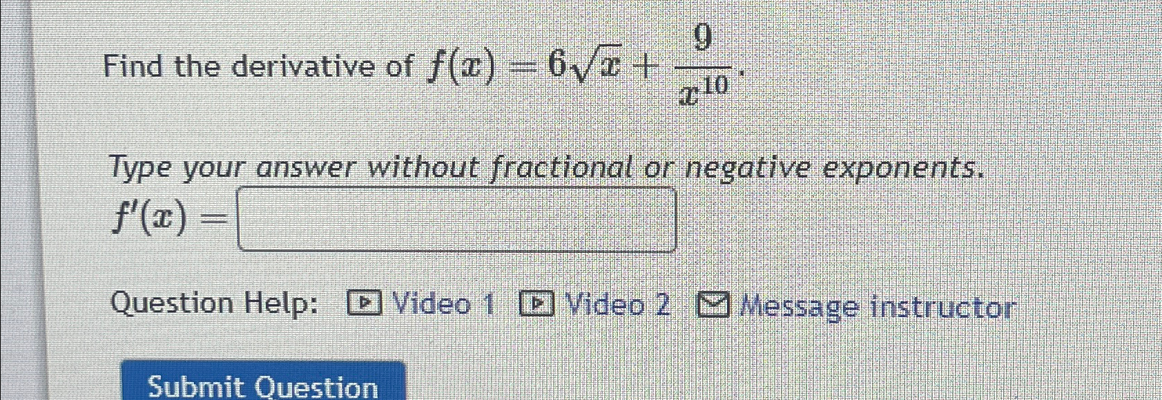 Solved Find the derivative of f(x)=6x2+9x10.Type your answer | Chegg.com