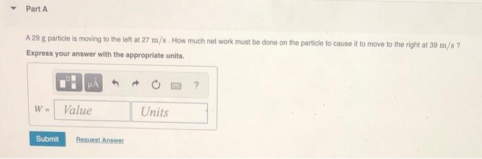 Solved A 29 g particle is moving to the left at 27 m/s. How | Chegg.com