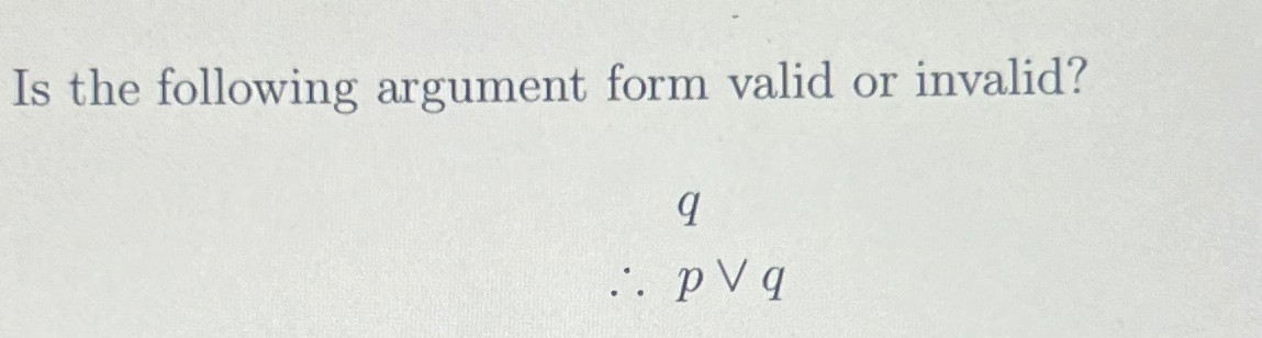 Solved Is the following argument form valid or | Chegg.com