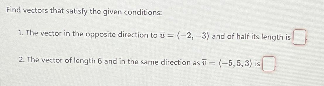 Solved Find vectors that satisfy the given conditions:The | Chegg.com
