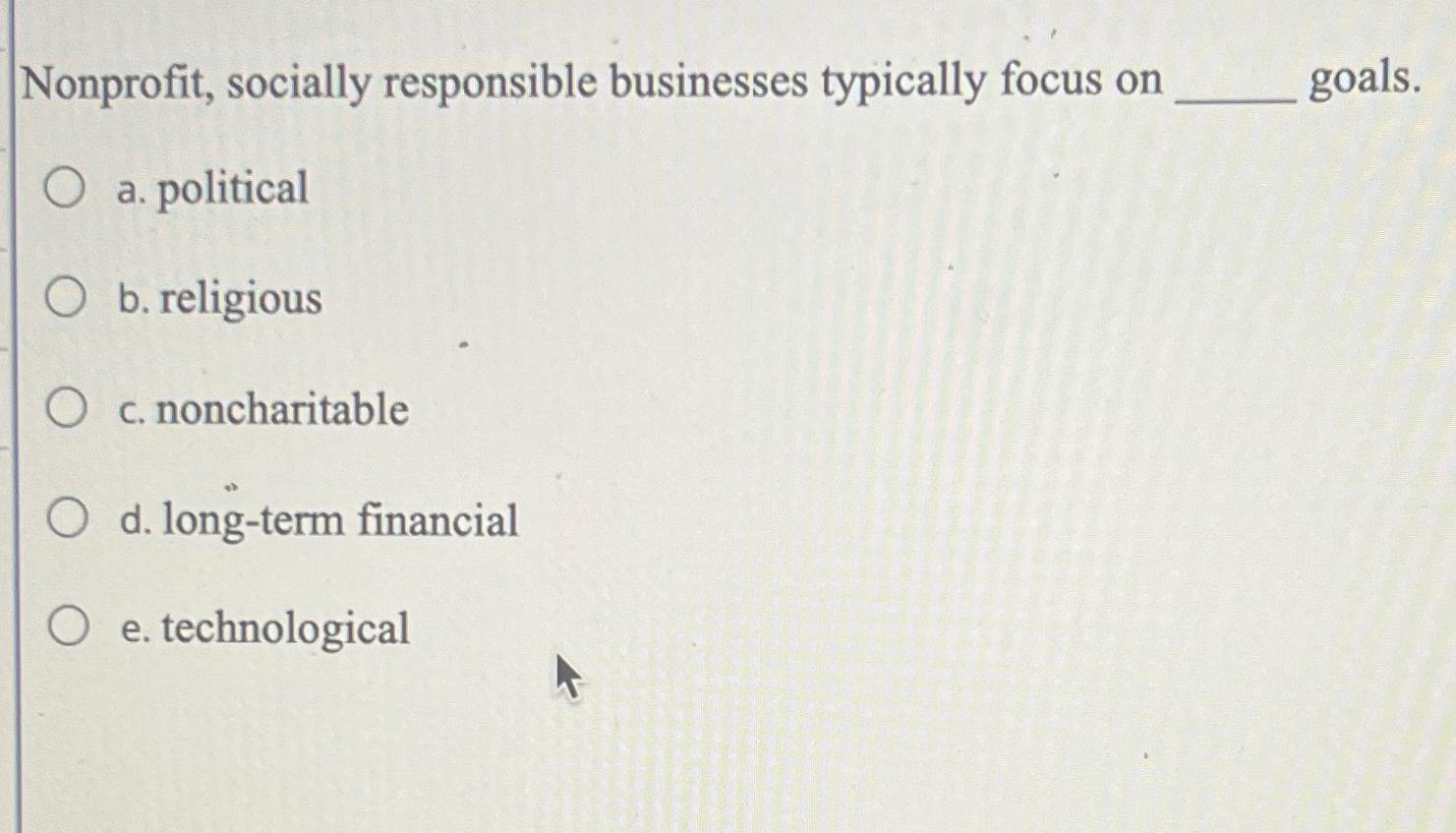 Solved Nonprofit, socially responsible businesses typically | Chegg.com