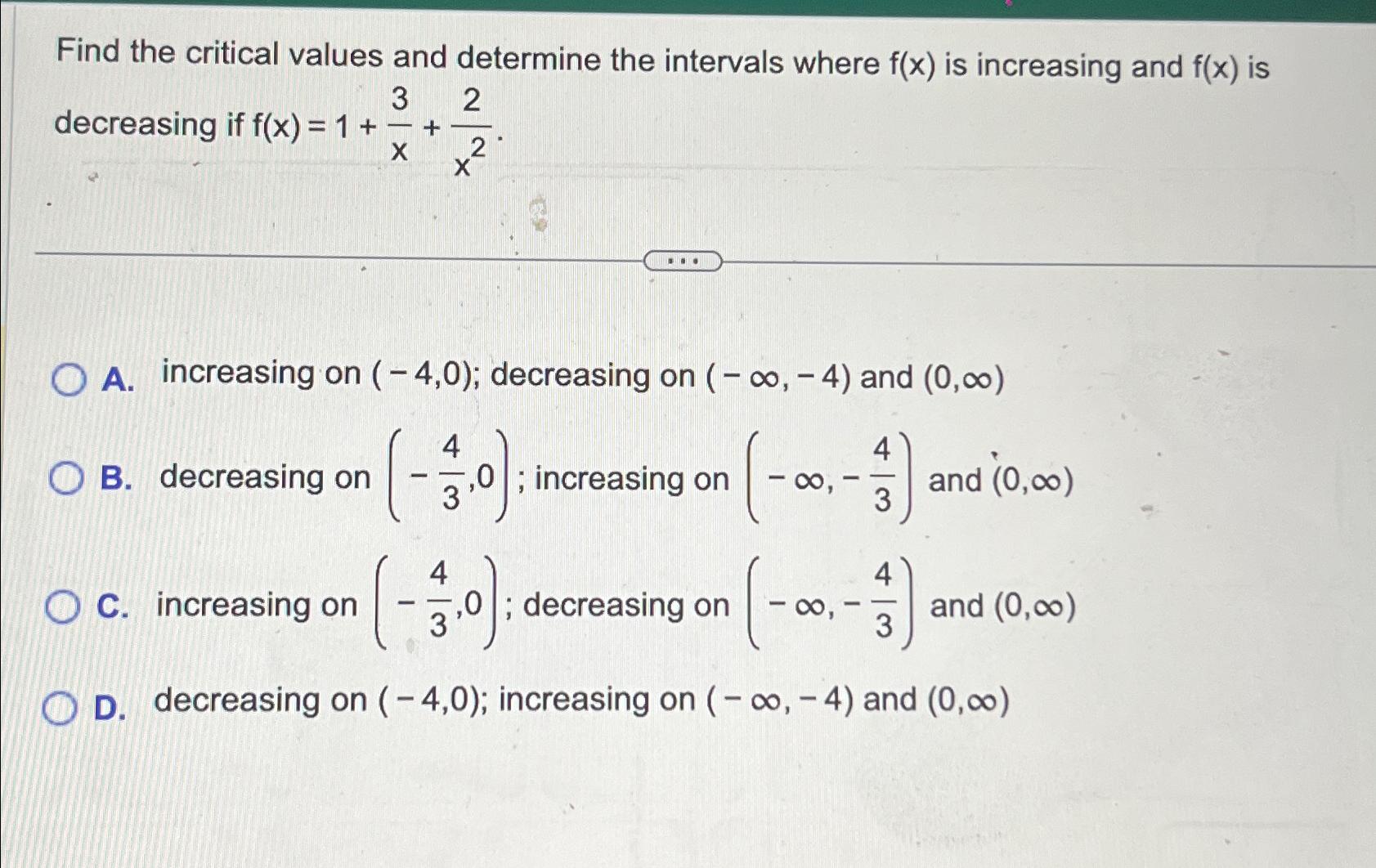 Solved Find the critical values and determine the intervals | Chegg.com