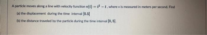 Solved A particle moves along a line with velocity function | Chegg.com