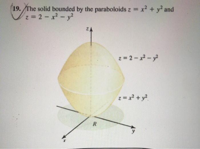 Solved 19. The solid bounded by the paraboloids z = x2 + y2 | Chegg.com
