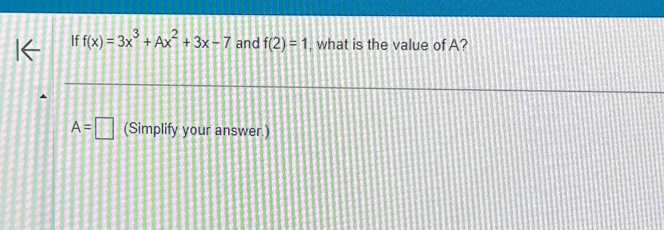 Solved If f(x)=3x3+Ax2+3x-7 ﻿and f(2)=1, ﻿what is the value | Chegg.com