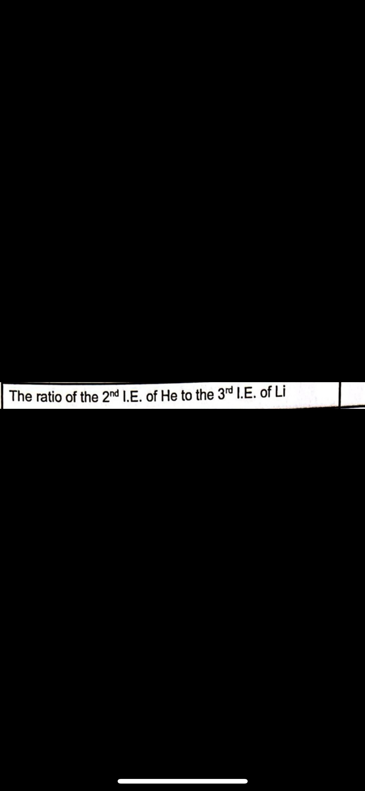 Solved The ratio of the 2nd ﻿I.E. ﻿of He ﻿to the 3rd ﻿I.E. | Chegg.com