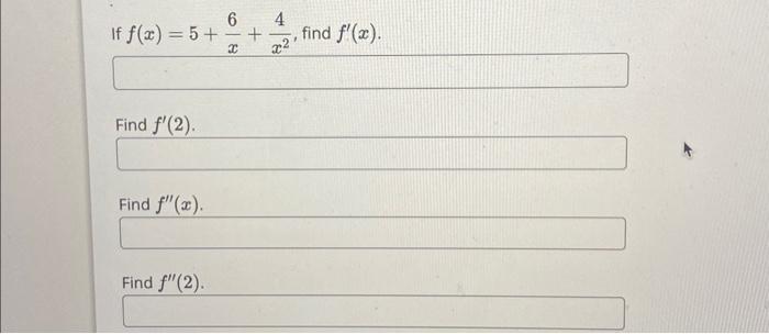 Solved f(x)=5+x6+x24 Find f′(2). Find f′′(x). Find f′′(2). | Chegg.com