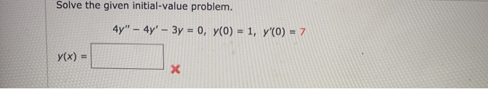 Solved Solve the given initial-value problem. 4y" - 4y' - 3y | Chegg.com