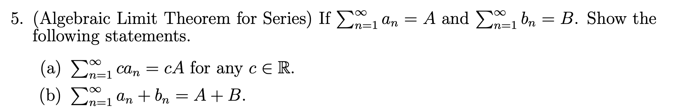 Solved (Algebraic Limit Theorem for Series) ﻿If ∑n=1∞an=A | Chegg.com