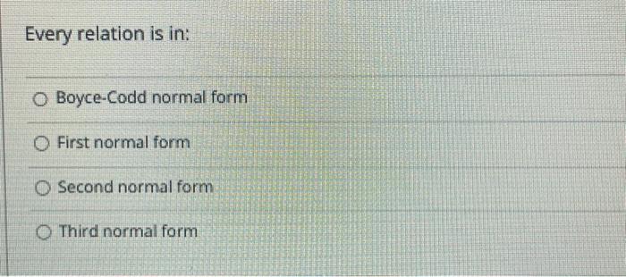 Solved Every relation is in: Boyce-Codd normal form First | Chegg.com