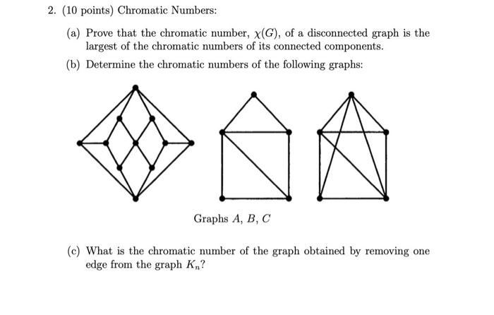 Solved 2. (10 points) Chromatic Numbers: (a) Prove that the | Chegg.com