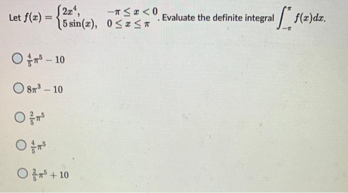 Solved Let f(x)={2x4,5sin(x),−π≤x
