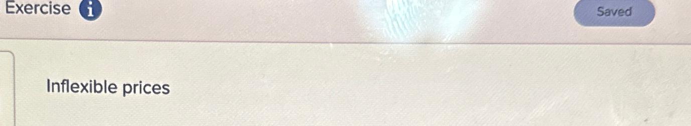 Solved Exercise (i)Inflexible prices | Chegg.com