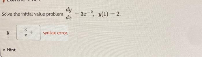 Solved Solve the initial value problem dxdy=3x−2,y(1)=2 y= | Chegg.com