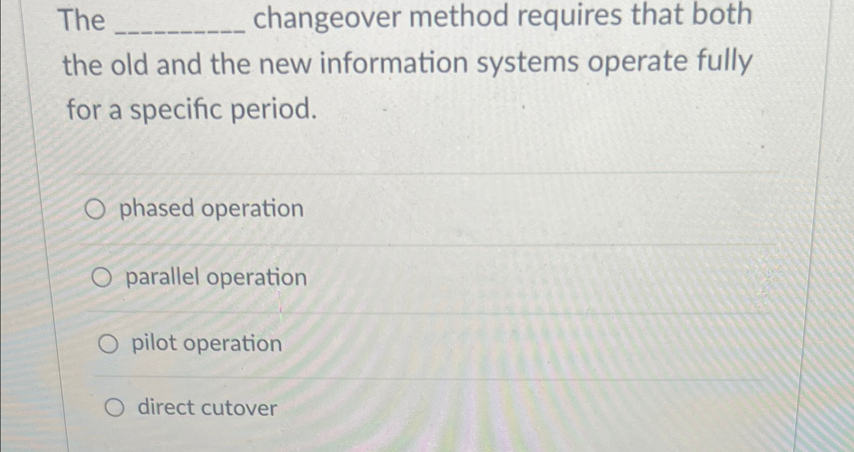 Solved The changeover method requires that both the old and | Chegg.com