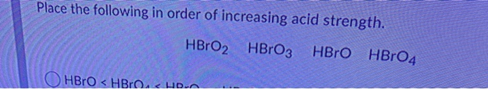 Solved Place the following in order of increasing acid | Chegg.com