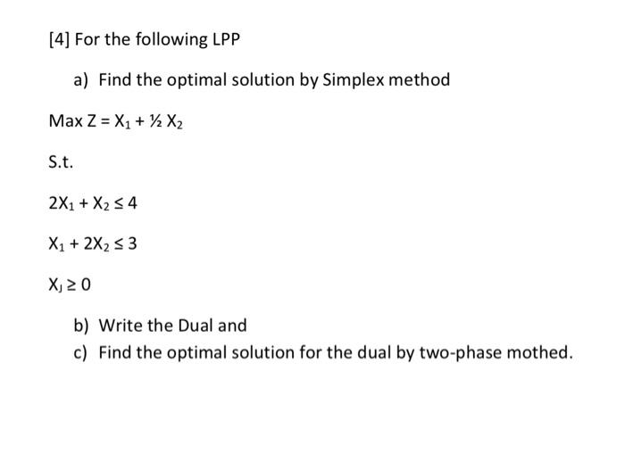Solved [4] For the following LPP a) Find the optimal | Chegg.com