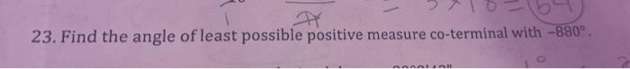 Solved 23. Find the angle of least possible positive measure | Chegg.com
