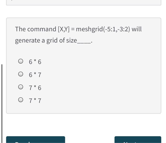 Solved The command [X,Y] = meshgrid(-5:1,-3:2) will generate | Chegg.com