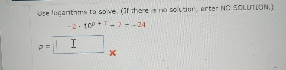 Solved Use logarithms to solve. (If there is no solution, | Chegg.com