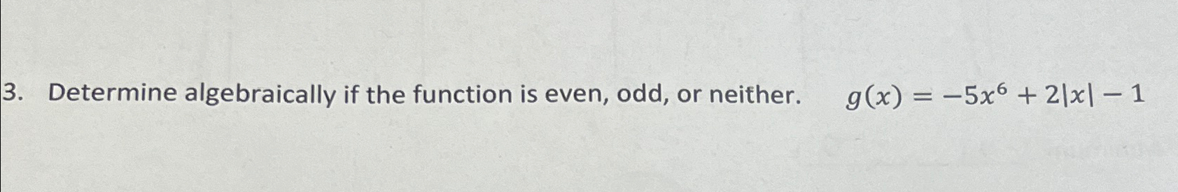 Solved Determine algebraically if the function is even, odd, | Chegg.com