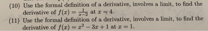 Solved (10) Use the formal definition of a derivative, | Chegg.com