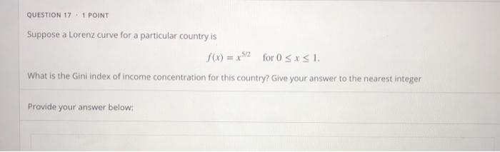 Solved QUESTION 17.1 POINT Suppose a Lorenz curve for a | Chegg.com