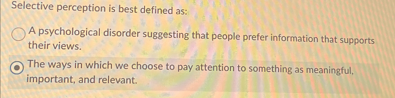 Solved Selective perception is best defined as:A | Chegg.com
