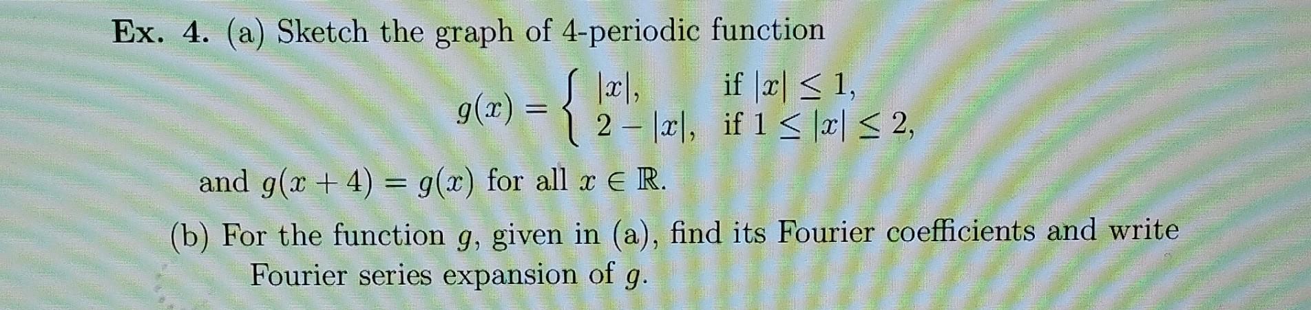 Solved Ex. 4. (a) Sketch the graph of 4-periodic function | Chegg.com