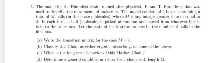Solved 1. The model for the Ehrenfest chain, named after | Chegg.com