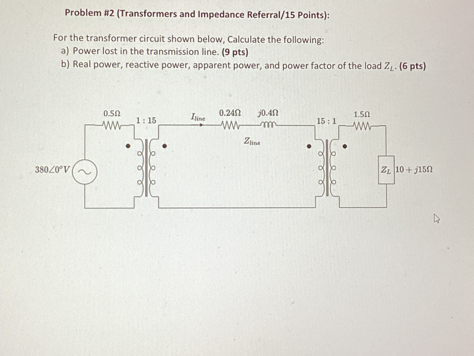 Solved Problem #2 (Transformers and Impedance Referral/15 | Chegg.com
