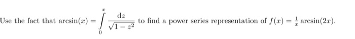 Solved Use the fact that arcsin(x) = to find a power series | Chegg.com